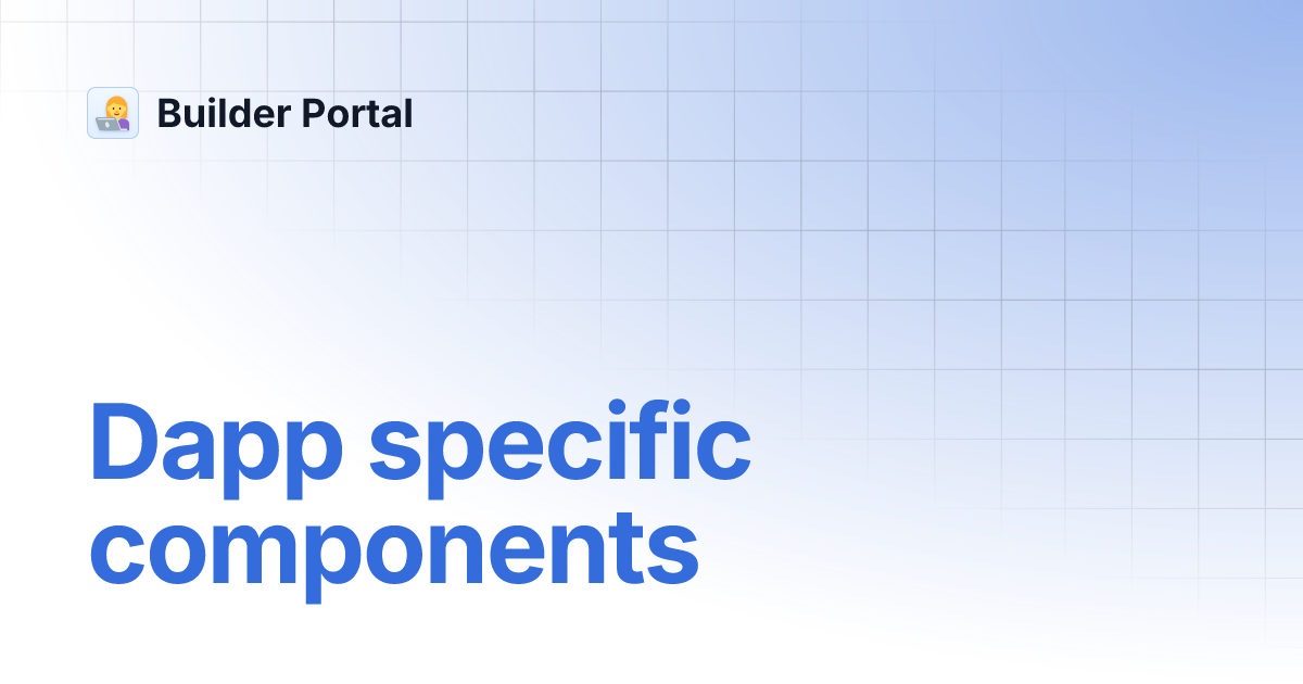 Dapp specific components | Builder Portal