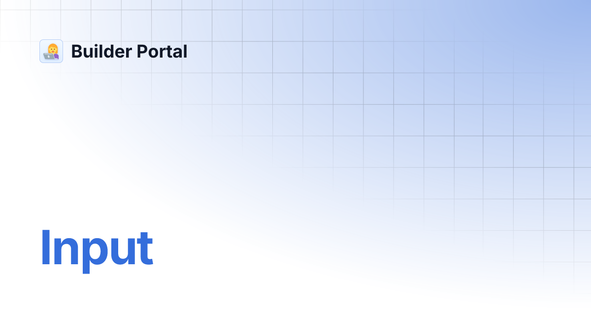 Input | Builder Portal