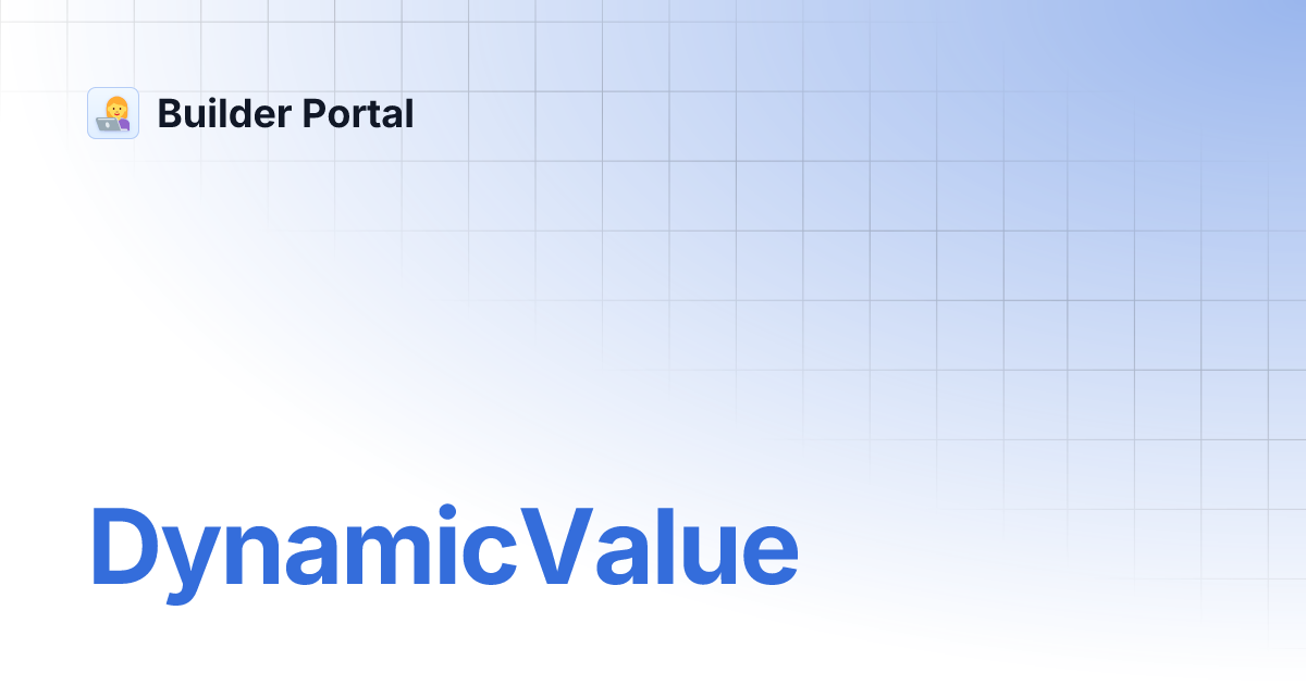 DynamicValue | Builder Portal